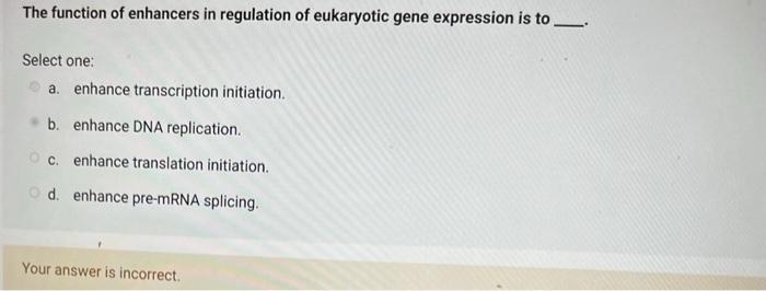 Solved The function of enhancers in regulation of eukaryotic | Chegg.com