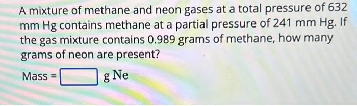 Solved A mixture of methane and neon gases at a total | Chegg.com