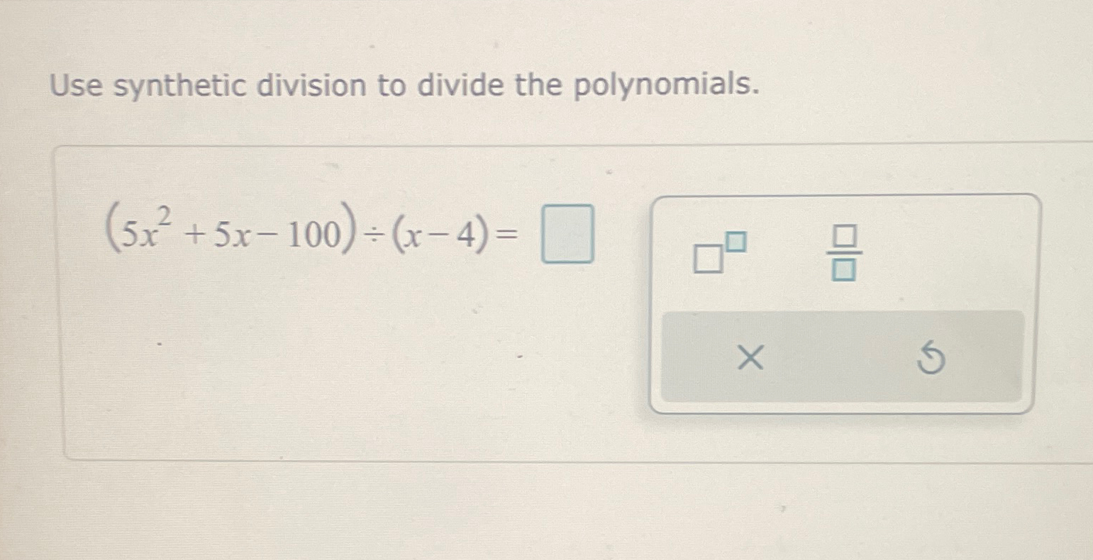 Solved Use synthetic division to divide the | Chegg.com