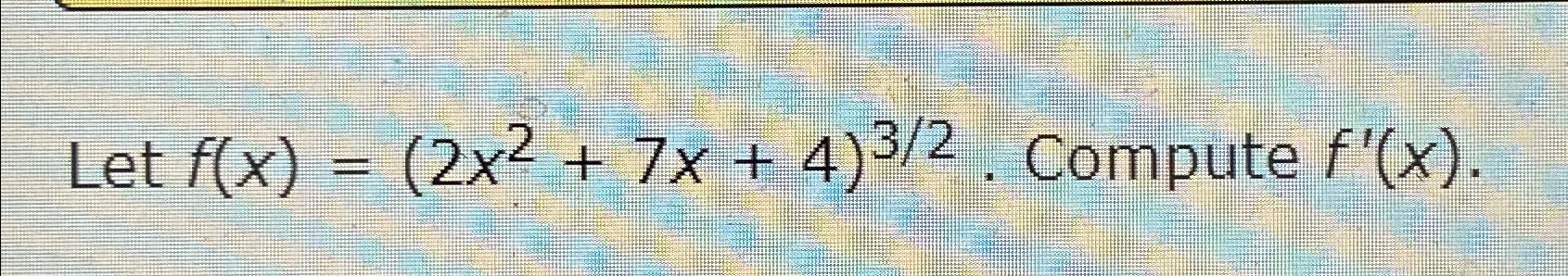 Solved Let F X 2x2 7x 4 32 ﻿compute F X