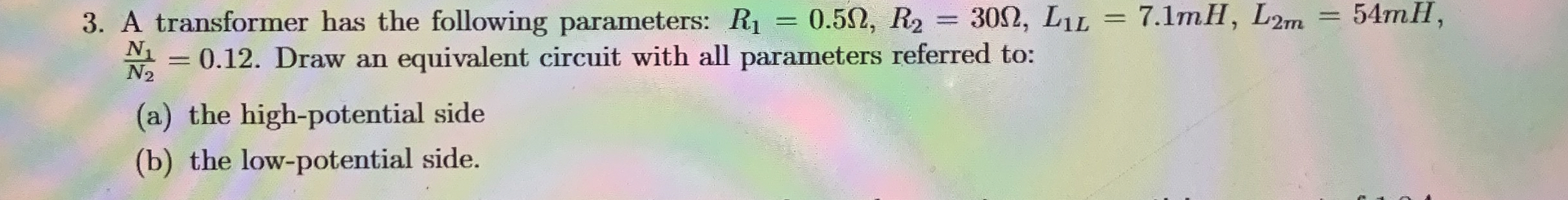 Solved A transformer has the following parameters: | Chegg.com
