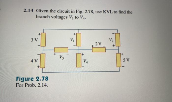 Solved 2.14 Given the circuit in Fig. 2.78, use KVL to find | Chegg.com