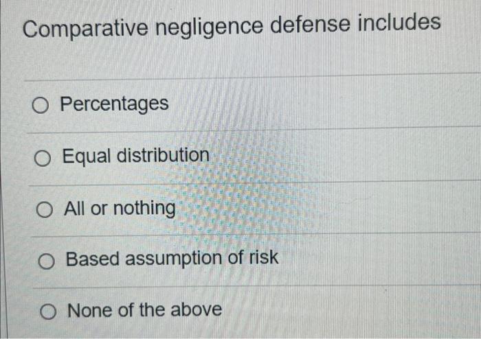 Solved Comparative negligence defense includes O Percentages | Chegg.com