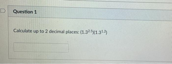 Solved Question 1 Calculate up to 2 decimal places: | Chegg.com