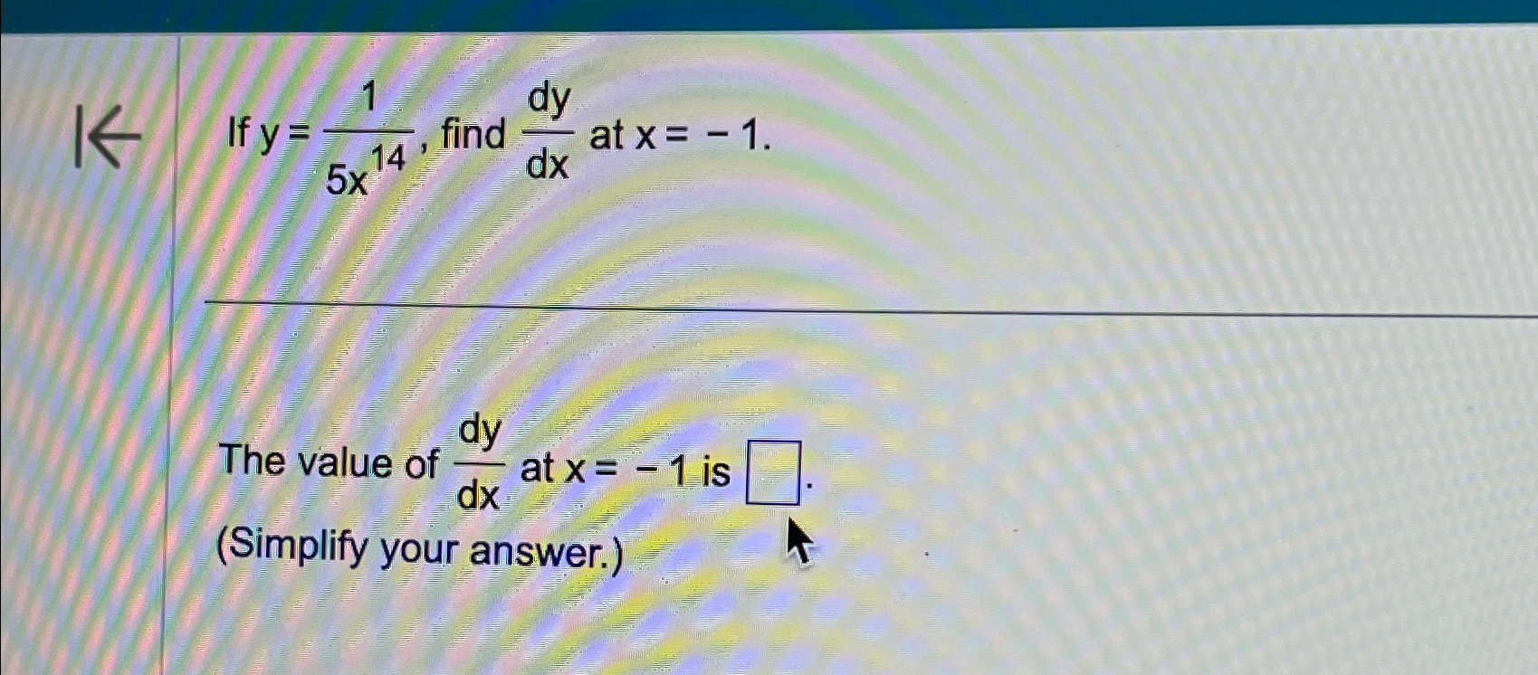 Solved If y=15x14, ﻿find dydx ﻿at x=-1The value of dydx ﻿at | Chegg.com