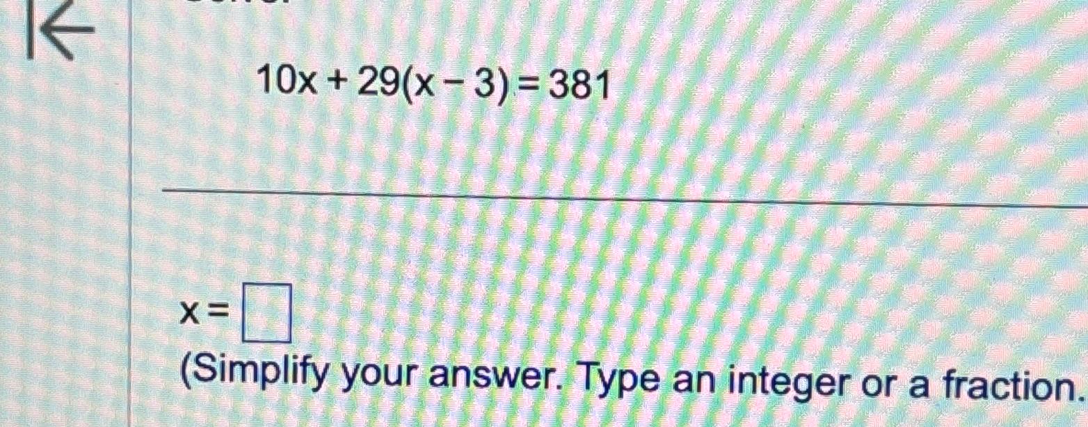 Solved 10x+29(x-3)=381x=(Simplify your answer. Type an | Chegg.com