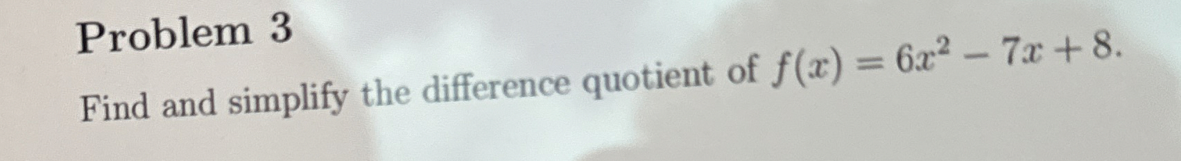 Solved Problem 3Find and simplify the difference quotient of | Chegg.com