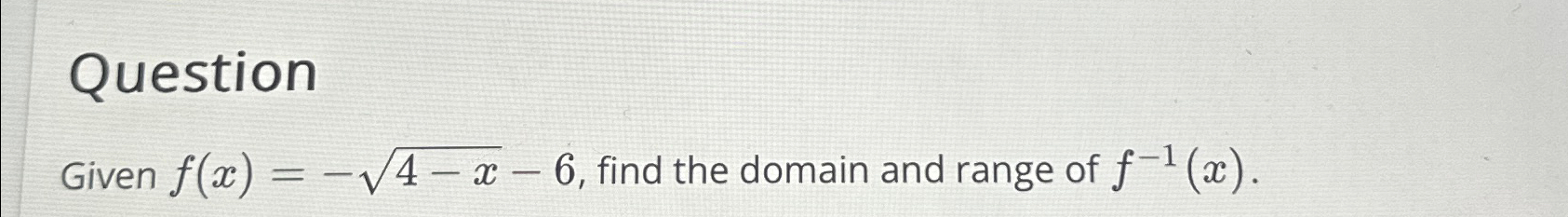 Solved QuestionGiven f(x)=-4-x2-6, ﻿find the domain and | Chegg.com