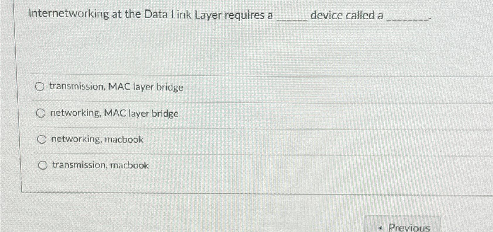 Solved Internetworking at the Data Link Layer requires a | Chegg.com