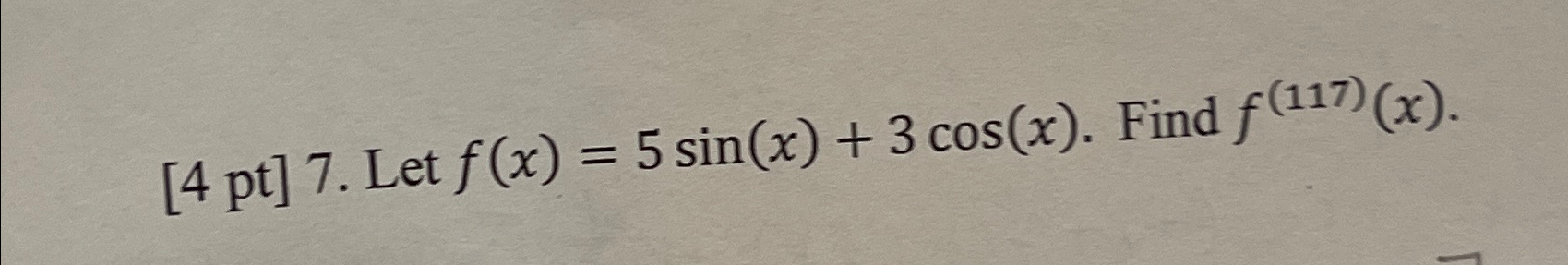 Solved [4 ﻿pt] 7. ﻿Let f(x)=5sin(x)+3cos(x). ﻿Find | Chegg.com