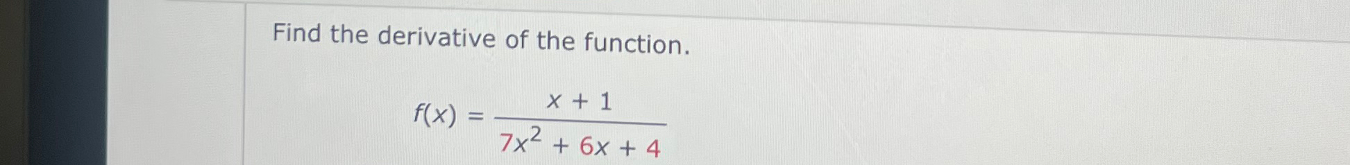 Solved Find the derivative of the function.f(x)=x+17x2+6x+4 | Chegg.com