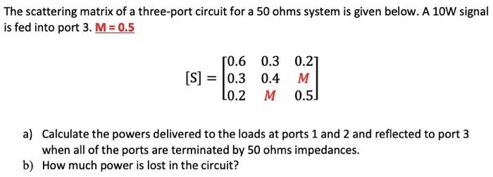 Solved The scattering matrix of a three-port circuit for a | Chegg.com