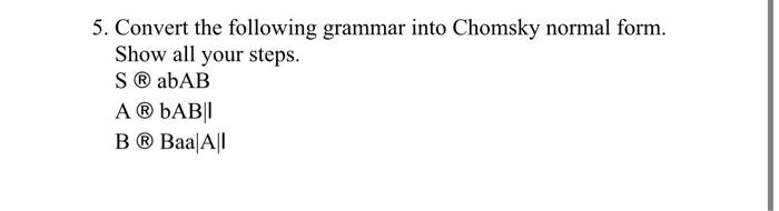 Solved 5. Convert the following grammar into Chomsky normal | Chegg.com