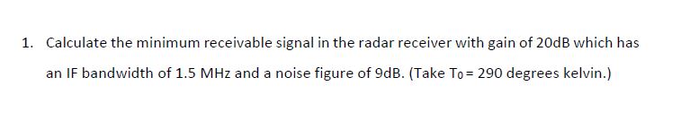 Solved Calculate the minimum receivable signal in the radar | Chegg.com
