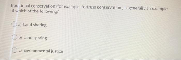 Solved Traditional conservation (for example 'fortress | Chegg.com