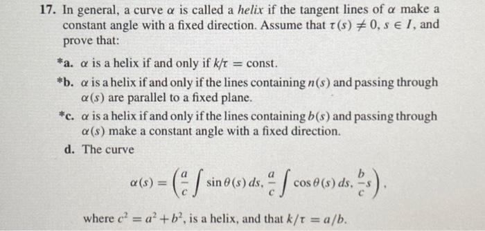 Solved 17. In general, a curve a is called a helix if the | Chegg.com