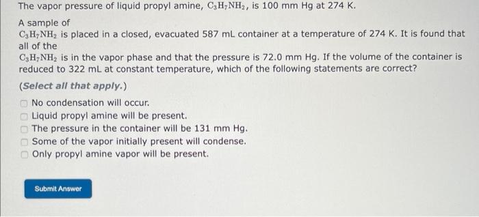 Solved The vapor pressure of liquid propyl amine, C3H7NH2, | Chegg.com