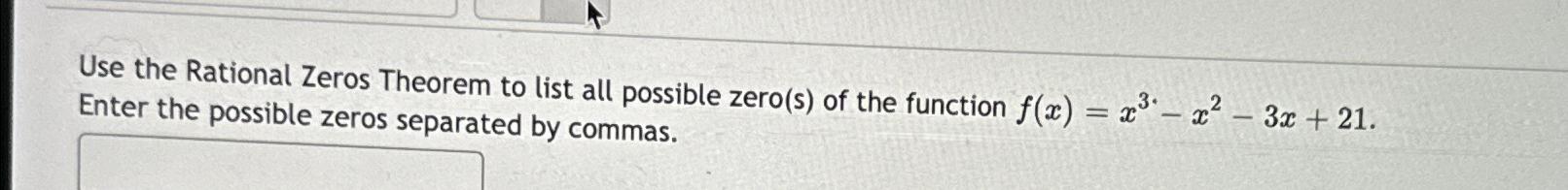 Solved Use the Rational Zeros Theorem to list all possible | Chegg.com