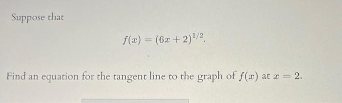 Solved Suppose that f(x) = (6x + 2)¹/2. Find an equation for | Chegg.com
