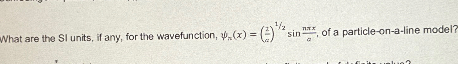 Solved What are the SI units, if any, for the wavefunction, | Chegg.com