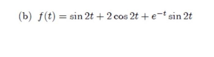 Solved f(t)=sin2t+2cos2t+e−tsin2t | Chegg.com