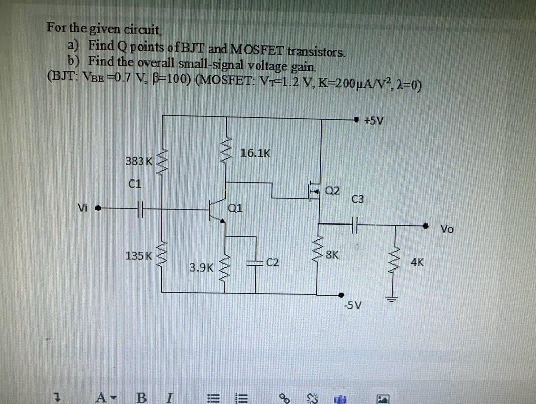 Solved For the given circuit, a) Find Q points of BJT and | Chegg.com