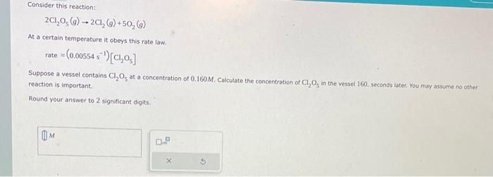 Solved Consider this reaction: 2Cl2O5(g)→2Cl2(g)+5O2(g) At a | Chegg.com