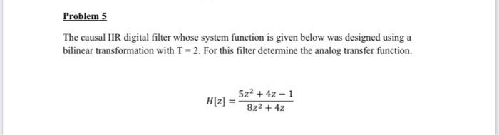 Solved Problem 5 The causal IIR digital filter whose system | Chegg.com