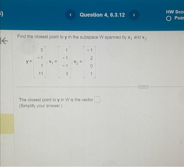 Solved Find the closest point to y in the subspace W spanned | Chegg.com
