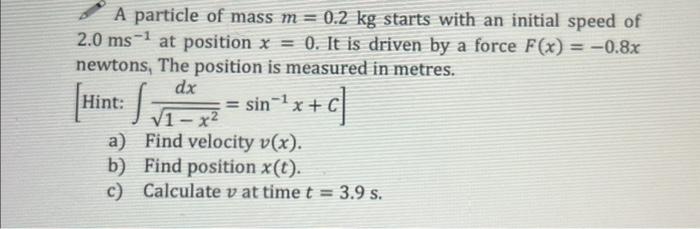 Solved A particle of mass m = 0.2 kg starts with an initial | Chegg.com