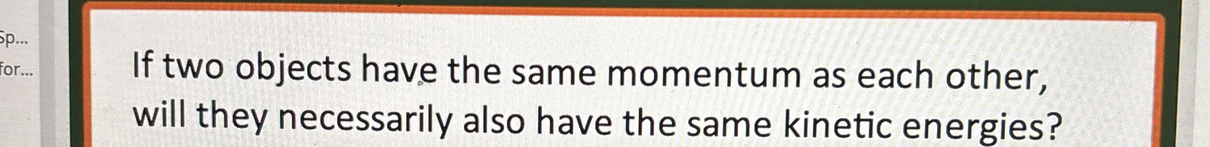 Solved If two objects have the same momentum as each | Chegg.com