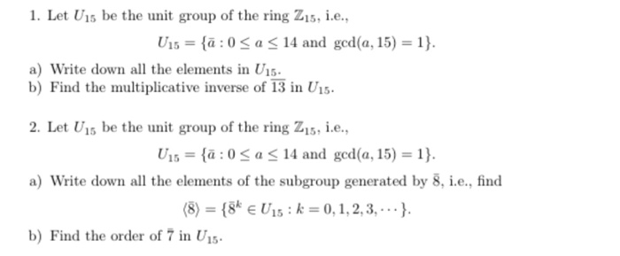 Solved 1. Let U15 be the unit group of the ring Z15, i.e., | Chegg.com
