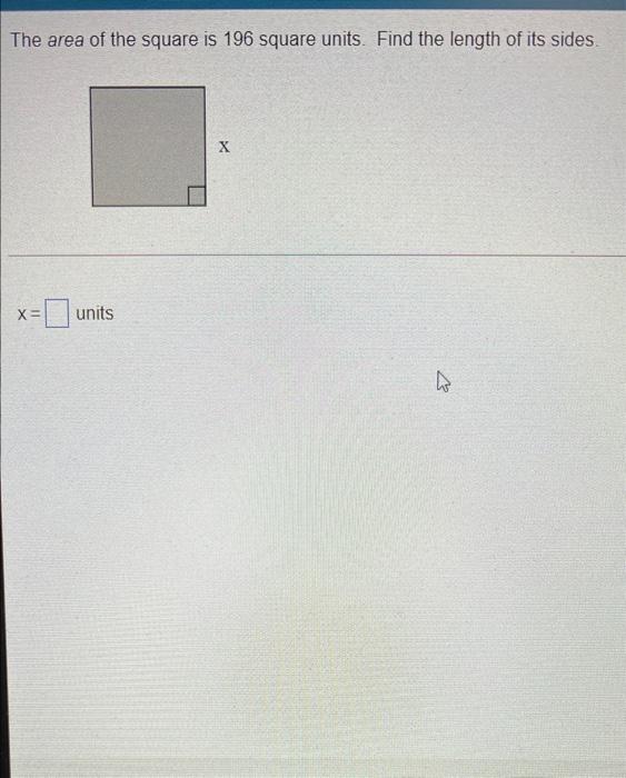 Solved the area of the square is 196 units. Find the length | Chegg.com