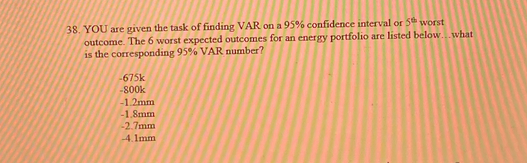 Solved YOU are given the task of finding VAR on a 95% | Chegg.com
