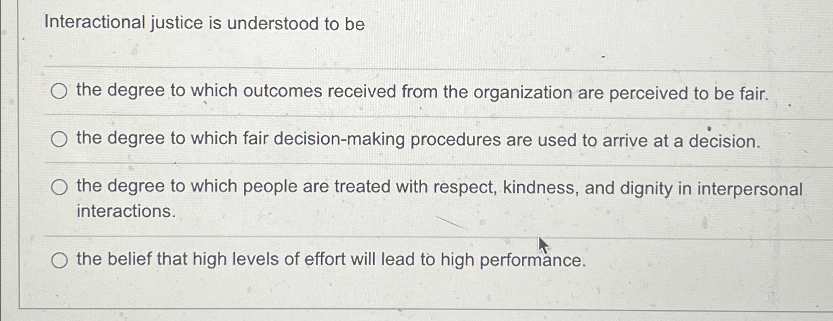 Solved Interactional justice is understood to bethe degree | Chegg.com