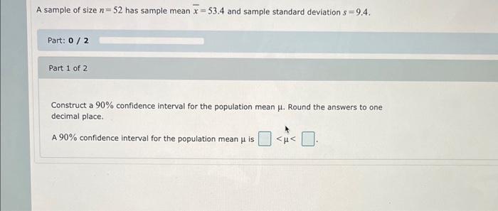 Solved A sample of size n=52 has sample mean xˉ=53.4 and | Chegg.com