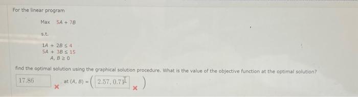 Solved For the linear program Max 5A + 7B s.t. 1A + 2B ≤ 4 | Chegg.com