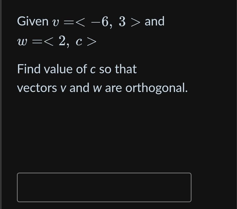 Solved Given v= and w= Find value of c so that | Chegg.com Solved Given v= and w= Find value of c so that | Chegg.com