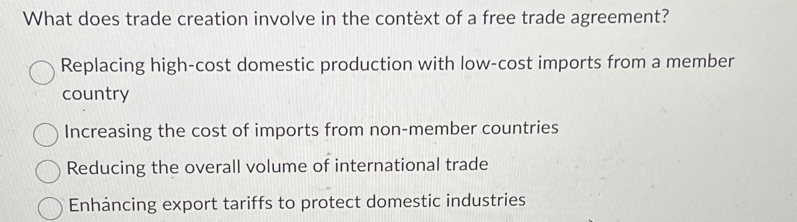 Solved What does trade creation involve in the context of a | Chegg.com