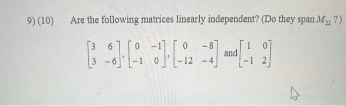 Solved 10) Are the following matrices linearly independent? | Chegg.com