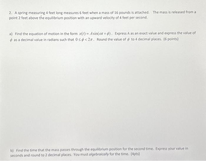 Solved 2. A spring measuring 4 feet long measures 6 feet | Chegg.com