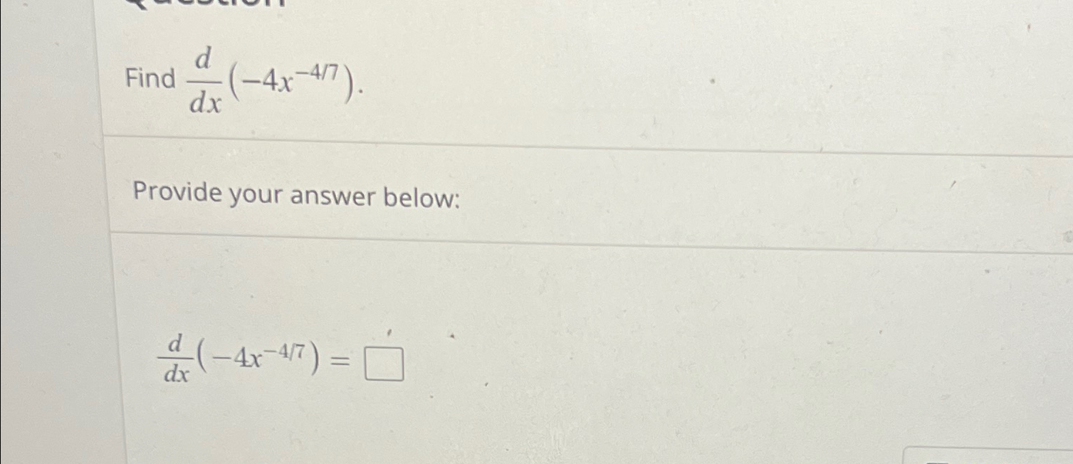 Solved Find ddx(-4x-47)Provide your answer | Chegg.com