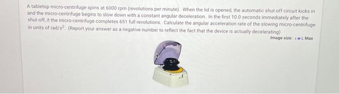 Solved A tabletop micro-centrifuge spins at 6000rpm | Chegg.com