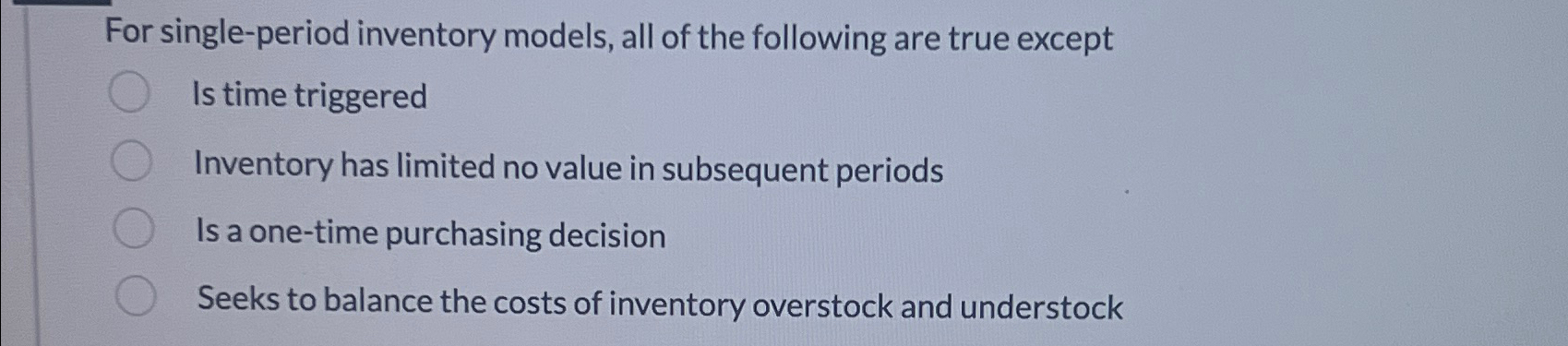 Solved For single-period inventory models, all of the | Chegg.com