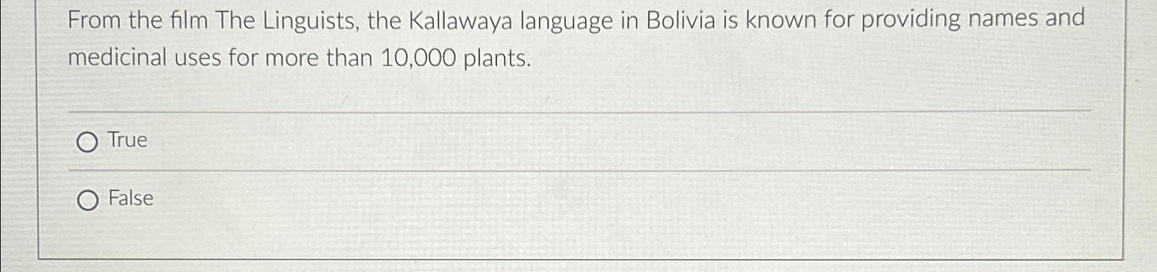 Solved From the film The Linguists, the Kallawaya language | Chegg.com