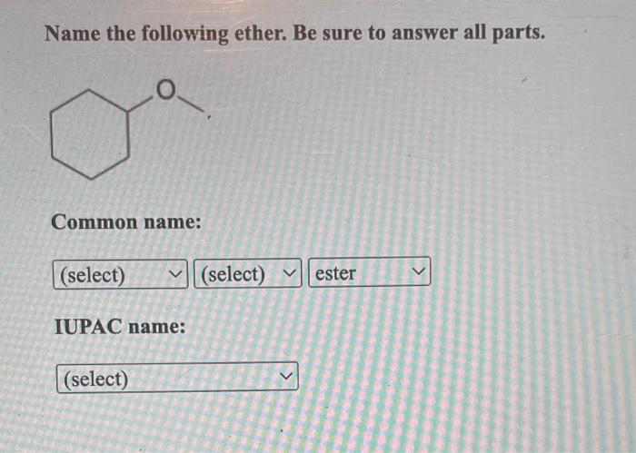 Solved Name the following ether. Be sure to answer all | Chegg.com