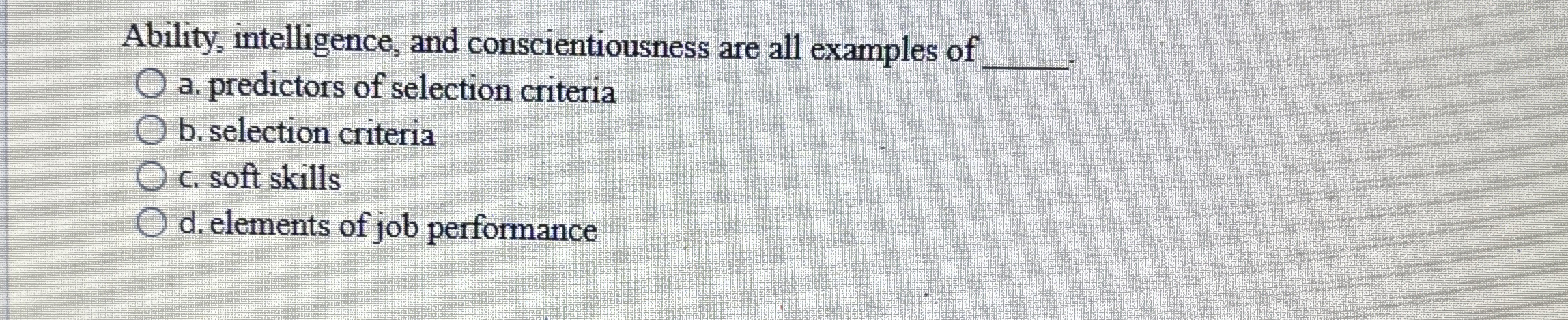 Solved Ability, intelligence, and conscientiousness are all | Chegg.com