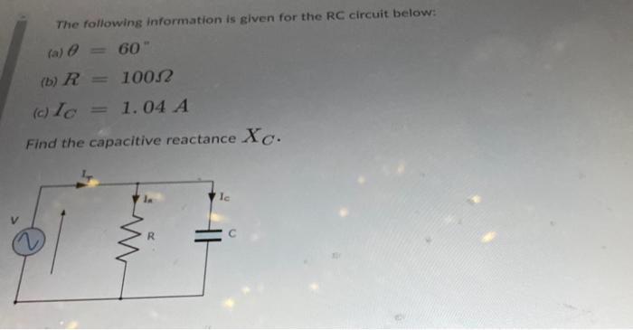 Solved The following information is given for the RC circuit | Chegg.com