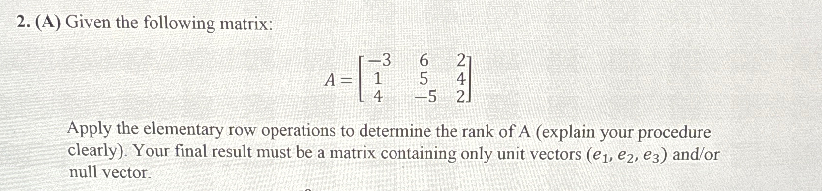 Solved (A) ﻿Given the following matrix:A=[-3621544-52]Apply | Chegg.com