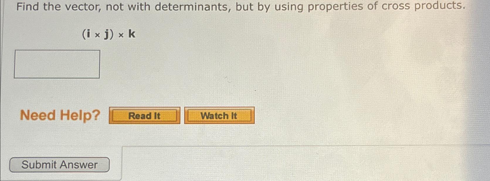 Solved Find the vector, not with determinants, but by using | Chegg.com